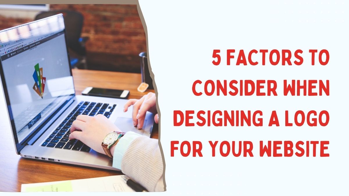 5 Factors to Consider When Designing a Logo for Your Website