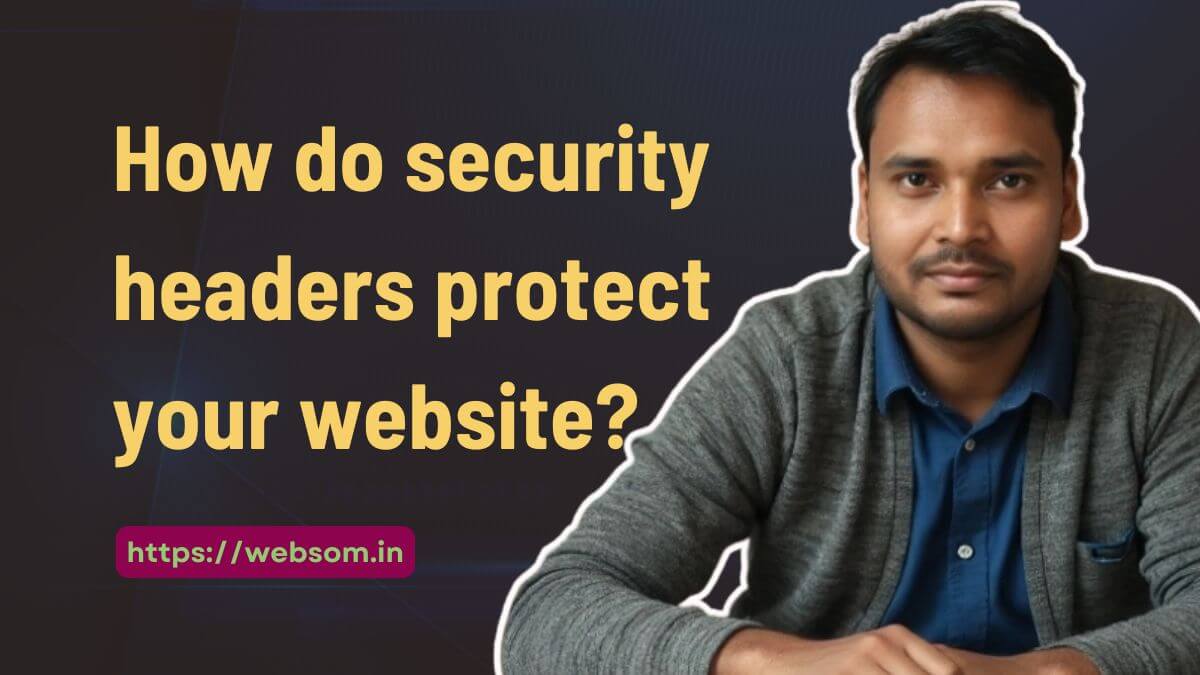 How do security headers protect your website? - WebSom Digital Services